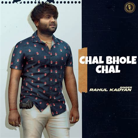 Chal Bhole Chal Single By Rahul Kadyan Spotify