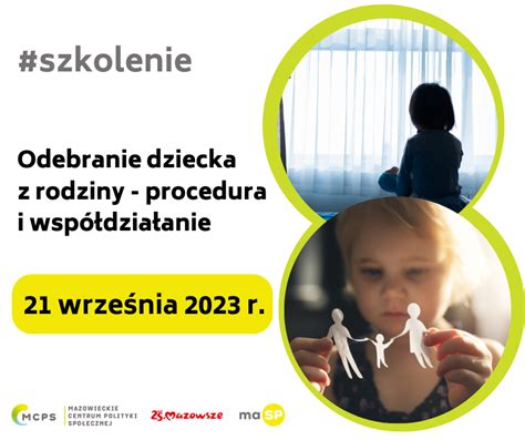 Brak Wolnych Miejsc Jednodniowe Szkolenie Stacjonarne Pt Odebranie Dziecka Z Rodziny