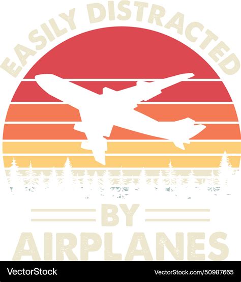Easily Distracted By Airplanes Pilot Aviation Vector Image