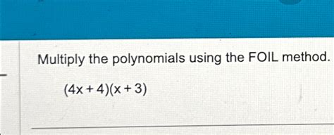 Solved Multiply The Polynomials Using The Foil