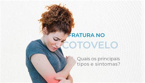 Fratura no cotovelo sintomas Clínica do Ombro de Porto Alegre