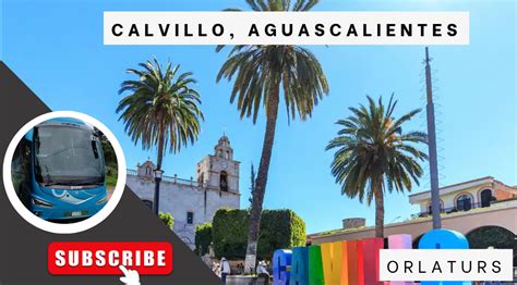Descubre Calvillo Aguascalientes Con Orlaturs Renta De Autobuses