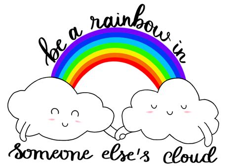 Be A Rainbow In Someone Elses Cloud By Gingercatdrawing On Deviantart