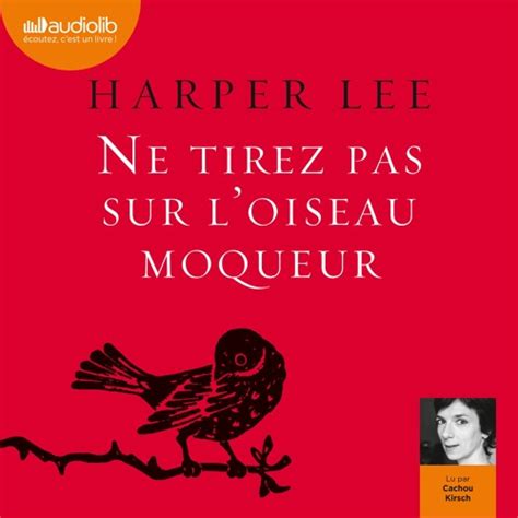 Stream Ne Tirez Pas Sur L Oiseau Moqueur D Harper Lee Lu Par Cachou Kirsch By Audiolib