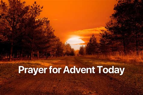 Advent Prayer For Today Prepare Your Heart For Christs Coming