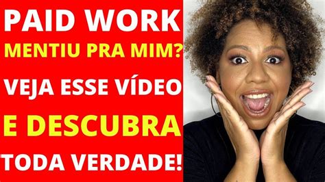 Paid Work Vale a Pena Paid Work É Confiável Paid Work Funciona Paid