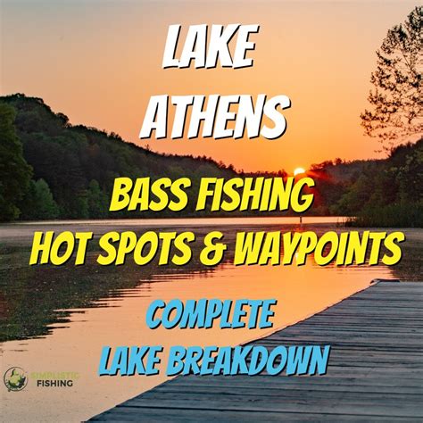 Lake Athens Complete Lake Breakdown Bass Fishing Hot Spots