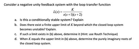 [solved] consider a negative unity feedback system with the loop