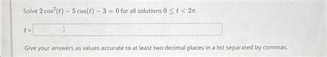 Solved Solve 2cos2 T 5cos T 3 0 ﻿for All Solutions