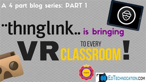 part 1 thinglink edu is bringing vr to every classroom