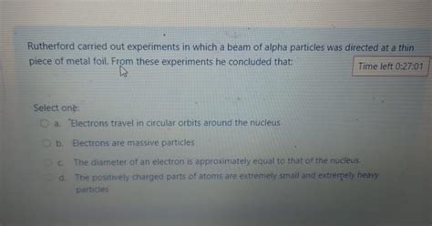 Solved Rutherford Carried Out Experiments In Which A Beam Of Chegg