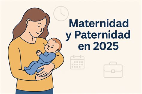 Maternidad Y Paternidad En 2025 Protege Tus Derechos Hoy