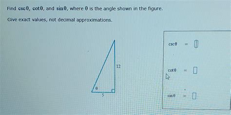 Solved Find cscθ cotθ and sinθ where θ is the angle shown Chegg