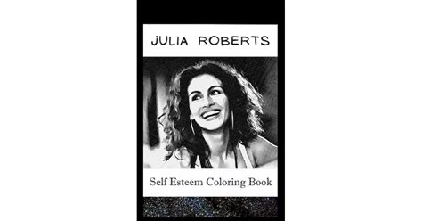 Self Esteem Coloring Book Julia Roberts Inspired Illustrations By Gina