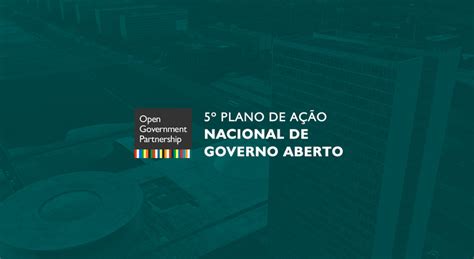 Brasil inicia construção do º Plano de Ação Nacional de Governo Aberto