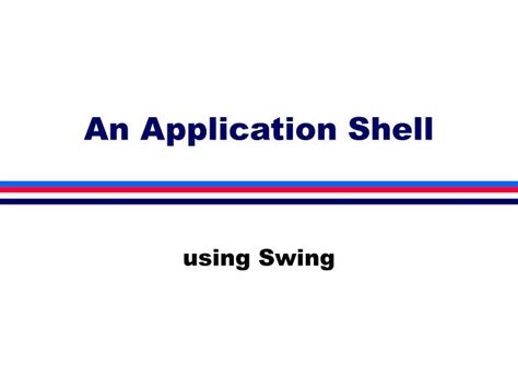 Ppt An Application Shell Powerpoint Presentation Free Download Id
