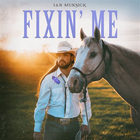 Ian Munsick Fixin Me Lyrics Genius Lyrics
