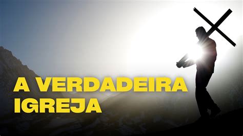 A Verdadeira Igreja Youtube