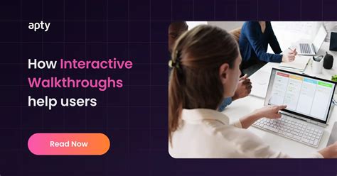Walkthrough Software How Interactive Walkthroughs Help Users Apty