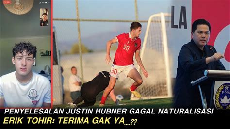 Penyelesalan Justin Hubner Gagal Naturalisasi PSSI Bingung Erik Tohir