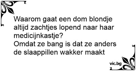 Waarom Gaat Een Dom Blondje Altijd Zachtjes Lopend Naar Haar