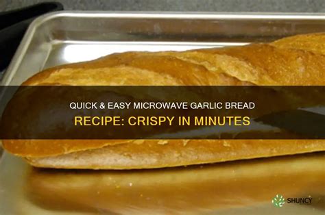Quick And Easy Microwave Garlic Bread Recipe Crispy In Minutes Shuncy