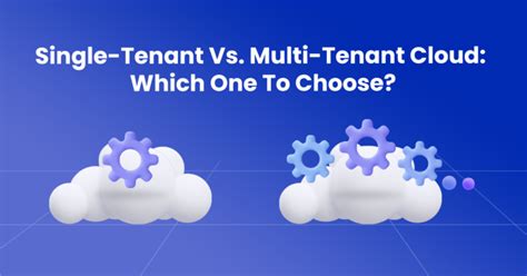 Single Tenant Vs Multi Tenant Cloud Which One To Choose NOps