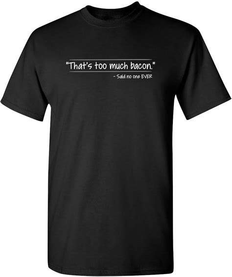 Thats Too Much Bacon Graphic Graphic Tees Sarcastic Mens Funny T Shirt