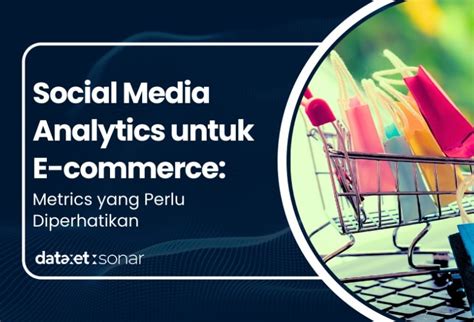 5 Metrics Penting Social Media Analytics Untuk E Commerce