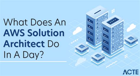 What Does A Aws Solution Architect Do A Step By Step Guide Updated