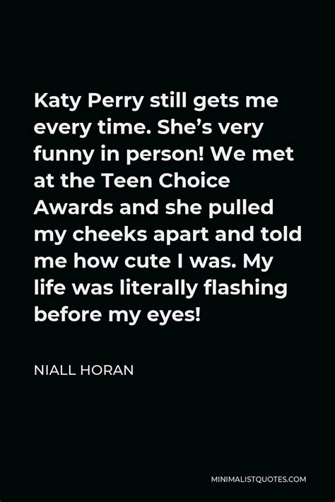 Niall Horan Quote Katy Perry Still Gets Me Every Time Shes Very