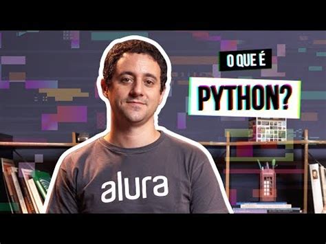 O que é Python um guia para iniciar nessa linguagem Alura