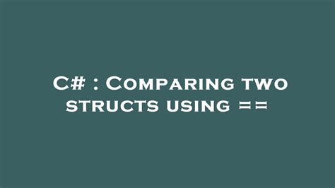 C Comparing Two Structs Using Youtube