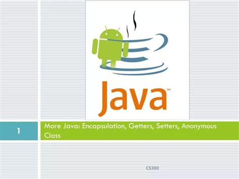 Ppt More Java Encapsulation Getters Setters Anonymous Class