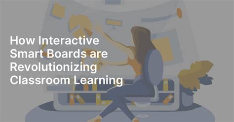 How Interactive Smart Boards Are Revolutionizing Classroom Learning