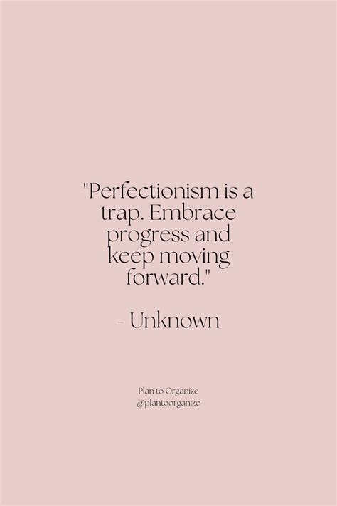 35 Best Quotes About Embracing Progress Over Perfection Plan To Organize