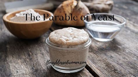 Unpacking The Parable Of The Yeast Lessons With A Powerful Message