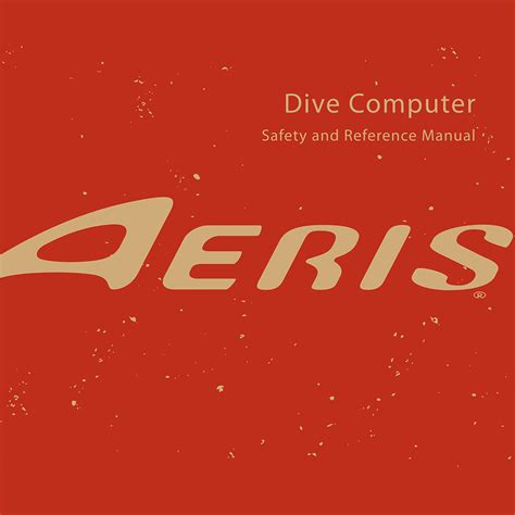 Aeris Dive Computer Safety And Reference Manual