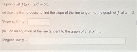 Solved 1 ﻿point ﻿let F X 2x2 6x A ﻿use The Limit