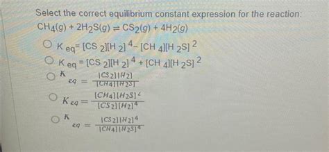 Solved Select The Correct Equilibrium Constant Expression