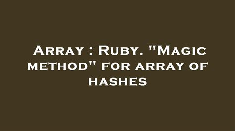Array Ruby Magic Method For Array Of Hashes Youtube