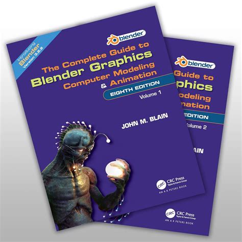 The Complete Guide To Blender Graphics Computer Modeling And Animation Volumes One And Two 1