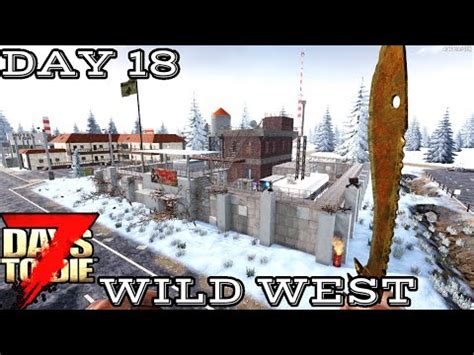 Day 18 - 7 Days To Die | Alpha 20 | Lets Play - WILD WEST Series - YouTube