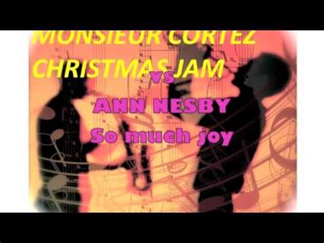 ANN NESBY So Much Joy Monsieur Cortez Christmas Jam Remix YouTube