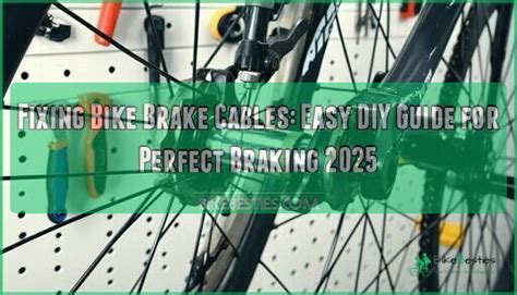 Fixing Bike Brake Cables: Easy DIY Guide for Perfect Braking 2025