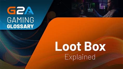 What Is A Loot Box In Gaming G2a News