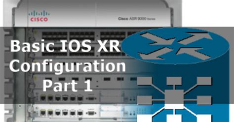 Zone Network Basic IOS XR Configuration การตงคา IOS XR พนฐาน ตอนท