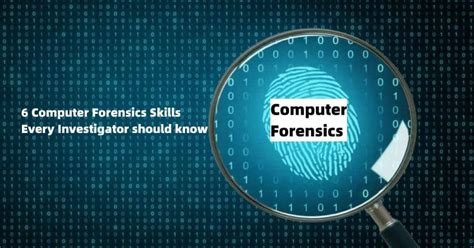 6 computer forensics skills every investigator should know