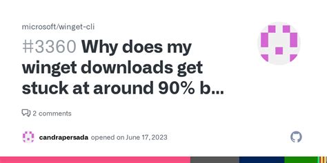 Why Does My Winget Downloads Get Stuck At Around 90 But Never Finish