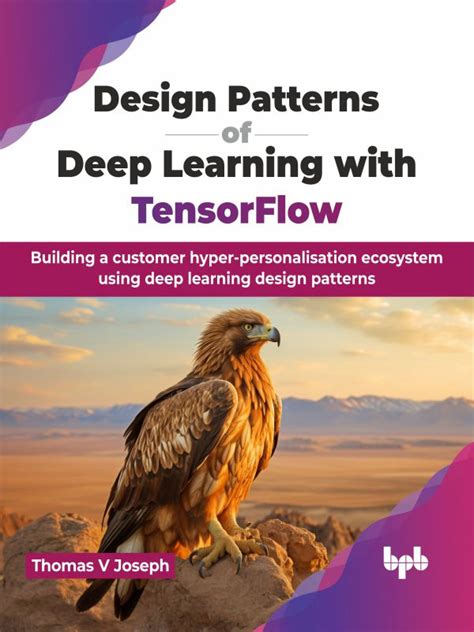 Design Patterns Of Deep Learning With Tensorflow Bpb Online
